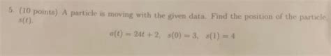 Solved Points A Particle Is Moving With The Given Chegg