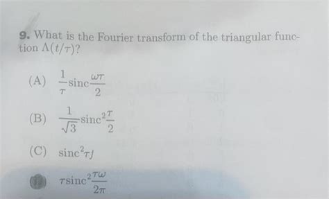 Solved 9 What Is The Fourier Transform Of The Triangular