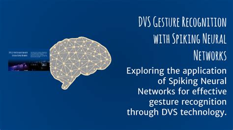 Dvs Gesture Recognition With Spiking Neural Networks By Ht C On Prezi