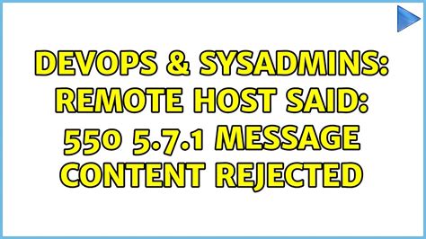 Devops And Sysadmins Remote Host Said 550 571 Message Content Rejected Youtube