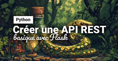 créer une api rest basique en python avec flask blog code garage