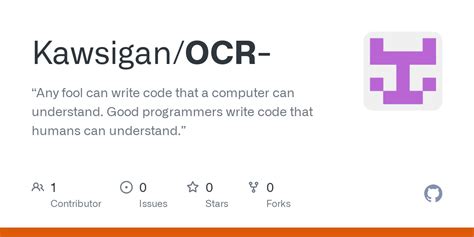 Github Kawsiganocr Any Fool Can Write Code That A Computer Can Understand Good
