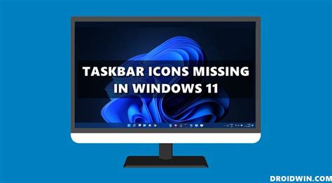 Taskbar Icons Missing In Windows 11 How To Fix DroidWin