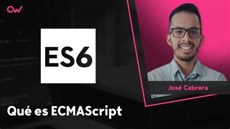 ¿qué Es Ecmascript Una Explicación Sencilla Para Principiantes 2025