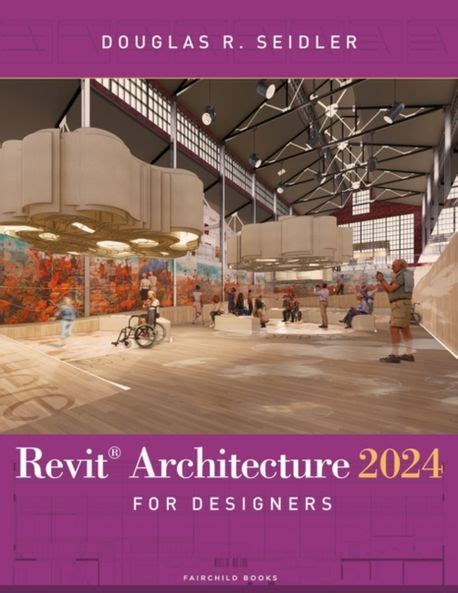 Revit Architecture 2024 For Designers Seidler Douglas R 교보문고