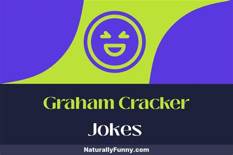 468 Graham Cracker Jokes For A Sugar Coated Giggle Fest Naturally Funny