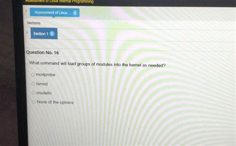 Question No 16 What Command Will Load Groups Of Modules Into The Kernel As Needed Modprobe Lsmod