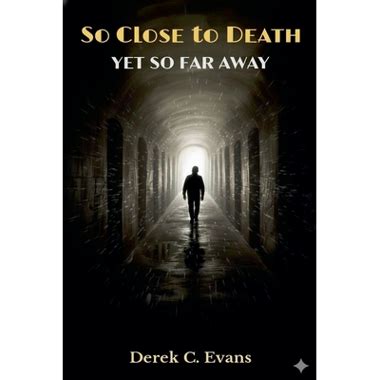 So Close To Death Yet So Far Away Evans Derek Ksa