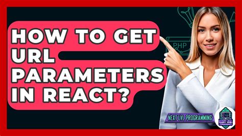 how to get url parameters in react next lvl programming youtube
