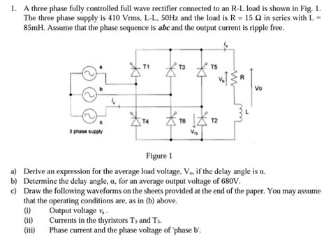 Solved 1 A Three Phase Fully Controlled Full Wave Rectifier