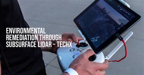 Environmental Remediation Through Subsurface Lidar Techx