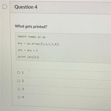 Solved Question 4 What Gets Printed Import Numpy As Np Ary