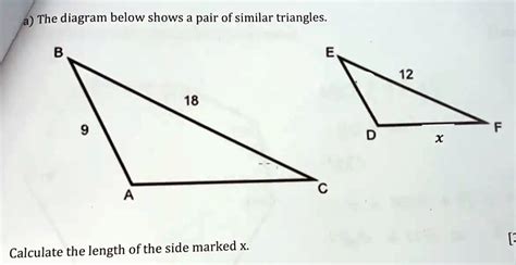 A The Diagram Below Shows A Pair Of Similar Triangles B 18 9 A Calculate The Length Of The
