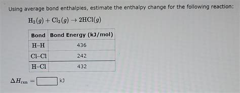 Solved Using Average Bond Enthalpies Estimate The Enthalpy