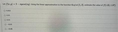 Solved Let Fxy2−xycosπy Using The Linear
