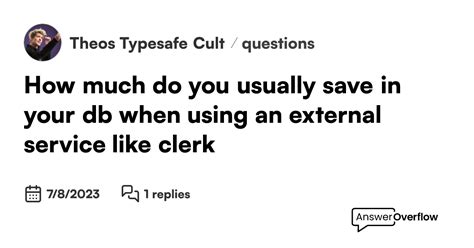 how much do you usually save in your db when using an external service like clerk theo s
