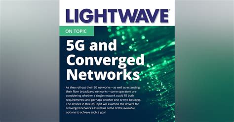 5g And Converged Networks Lightwave
