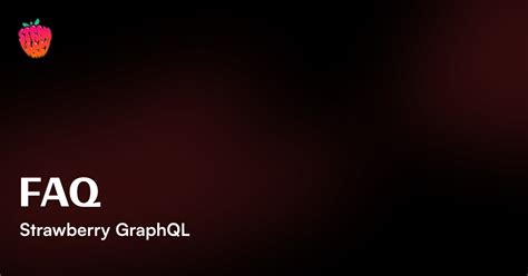 Faq 🍓 Strawberry Graphql