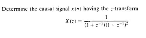 Solved Determine The Causal Signal Xn Having The
