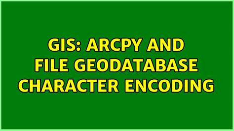Gis Arcpy And File Geodatabase Character Encoding Youtube