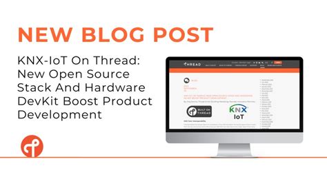 Thread Group On Linkedin Knx Iot On Thread New Open Source Stack And Hardware Devkit Boost