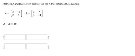 Solved Matrices A And B Are Given Below Find The X That Chegg