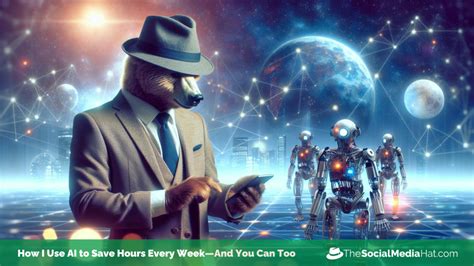 How I Use Ai To Save Hours Every Week—and You Can Too