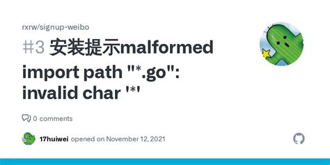 安装提示malformed Import Path Go Invalid Char · Issue 3 · Rxrwsignup Weibo · Github
