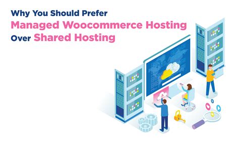 Why You Should Prefer Managed Woocommerce Hosting Over Shared Hosting