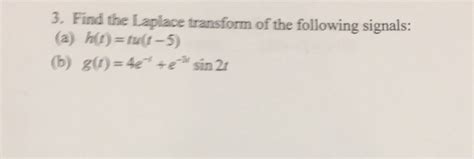 solved find the laplace transform of the following signals