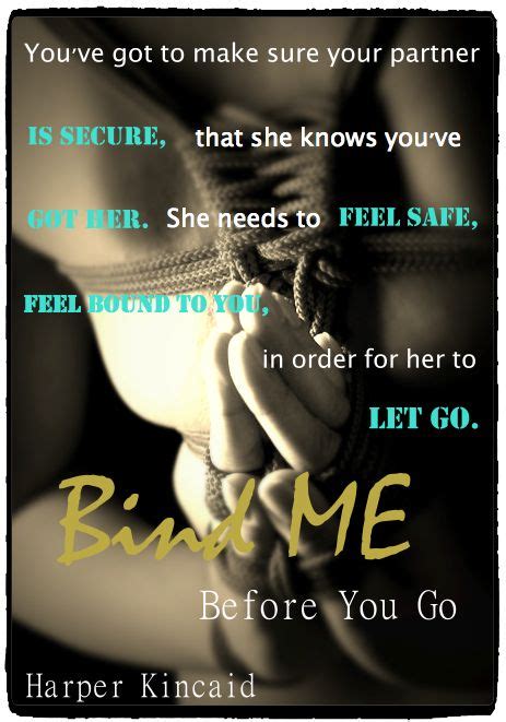 Bind Me Before You Go Harper Kincaid Bound To You Let It Be Letting Go
