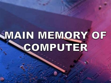 Main Memory Of Computer Ppt