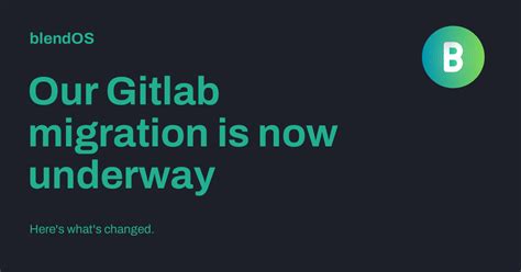 Our Gitlab Migration Is Now Underway Blendos