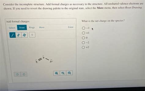 Solved Consider The Incomplete Structure Add Formal Charges Chegg