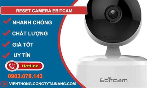 Reset Camera Ebitcam Và Một Số Lưu ý Khi Reset Công Ty Viễn Thông Tài Năng