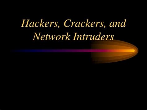 Ppt Hackers Crackers And Network Intruders Powerpoint Presentation