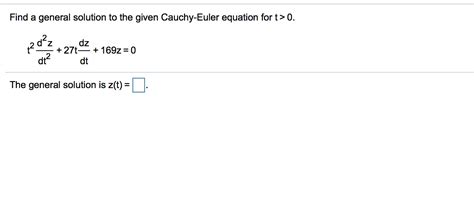 Solved Find A General Solution To The Given Cauchy Euler Chegg