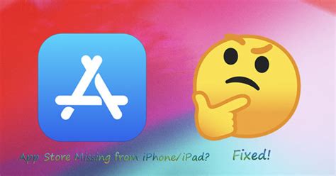 Top Solutions To Solve App Store Missing From IPhone IPad