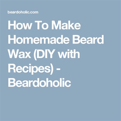 Diy Beard Wax Top 3 Amazing Recipes To Try Now Beard Wax Diy Beard Beard