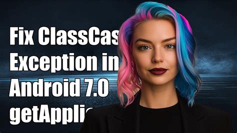 Fixing Classcastexception In Android 7071 Getapplication Method