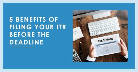 5 Benefits Of Filing Your Itr Before The Deadline Laabdhi
