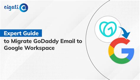 Migrate GoDaddy Email To Google Workspace Solution In Detail