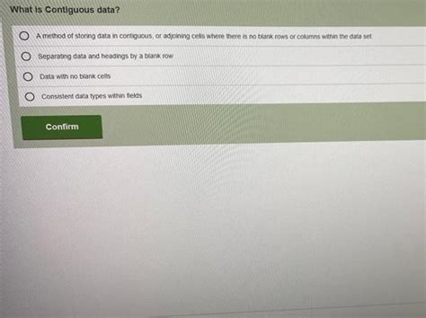 Solved What Is Contiguous Data O A Method Of Storing Data