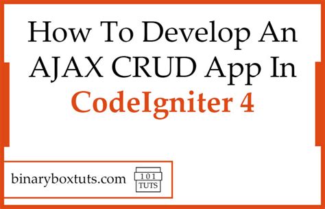 How To Develop An Ajax Crud App In Codeigniter 4 Binaryboxtuts