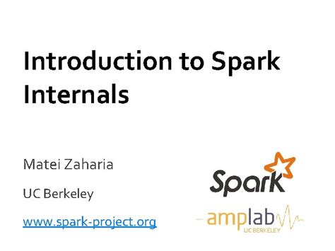 Introduction To Spark Internals Matei Zaharia Uc Berkeley