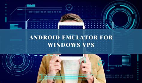 Android Emulator For Windows Vps Unlock Infinite Possibilities
