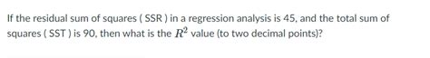 Solved If The Residual Sum Of Squares Ssr In A Regression