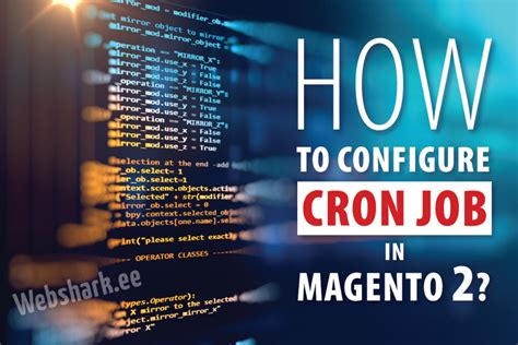 How To Configure Cron Job In Magento 2 WebShark Ee