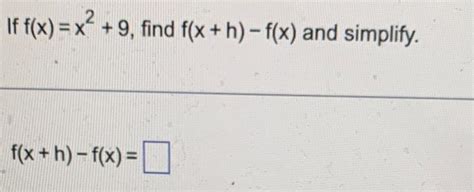 Solved If F X X Find F X H F X And Simplify Chegg Com
