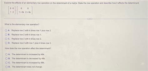 Solved Explore The Effects Of An Elementary Row Operation On